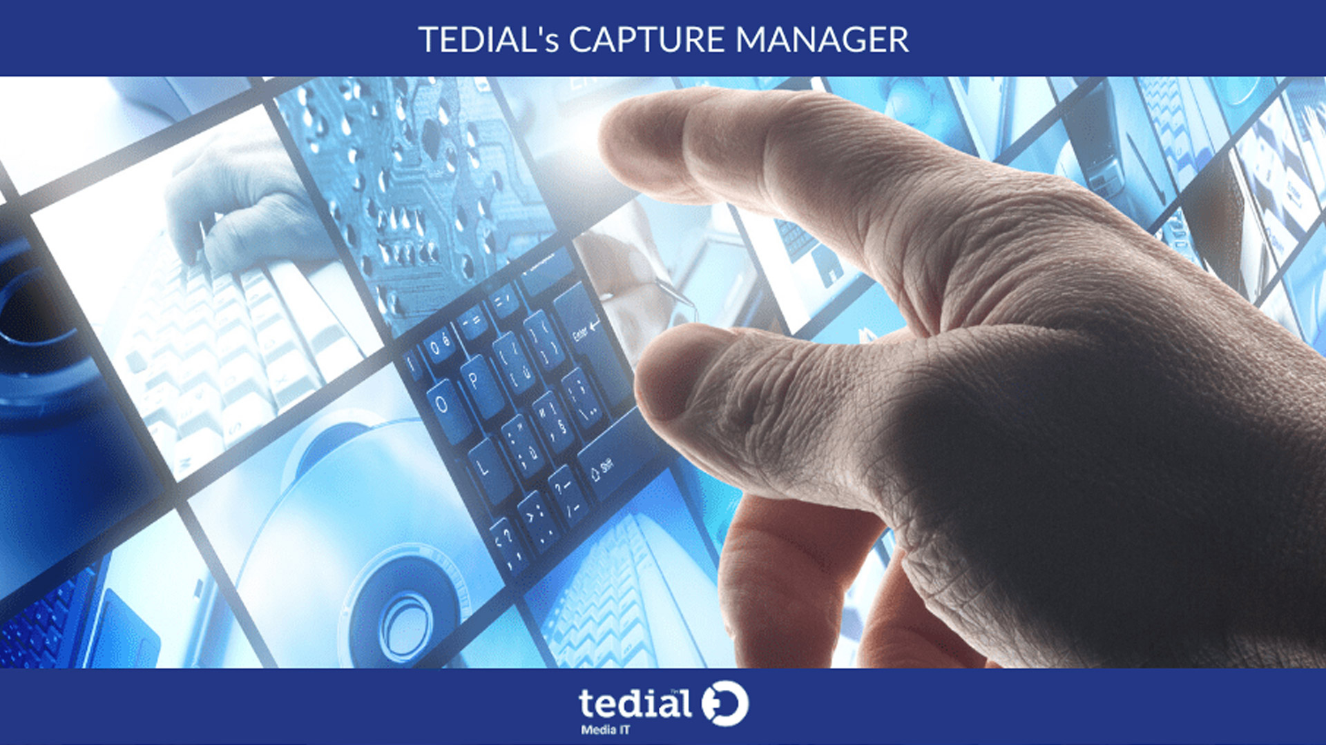 Tedial Unveils New Version of Capture Manager UI for Device Control and ...