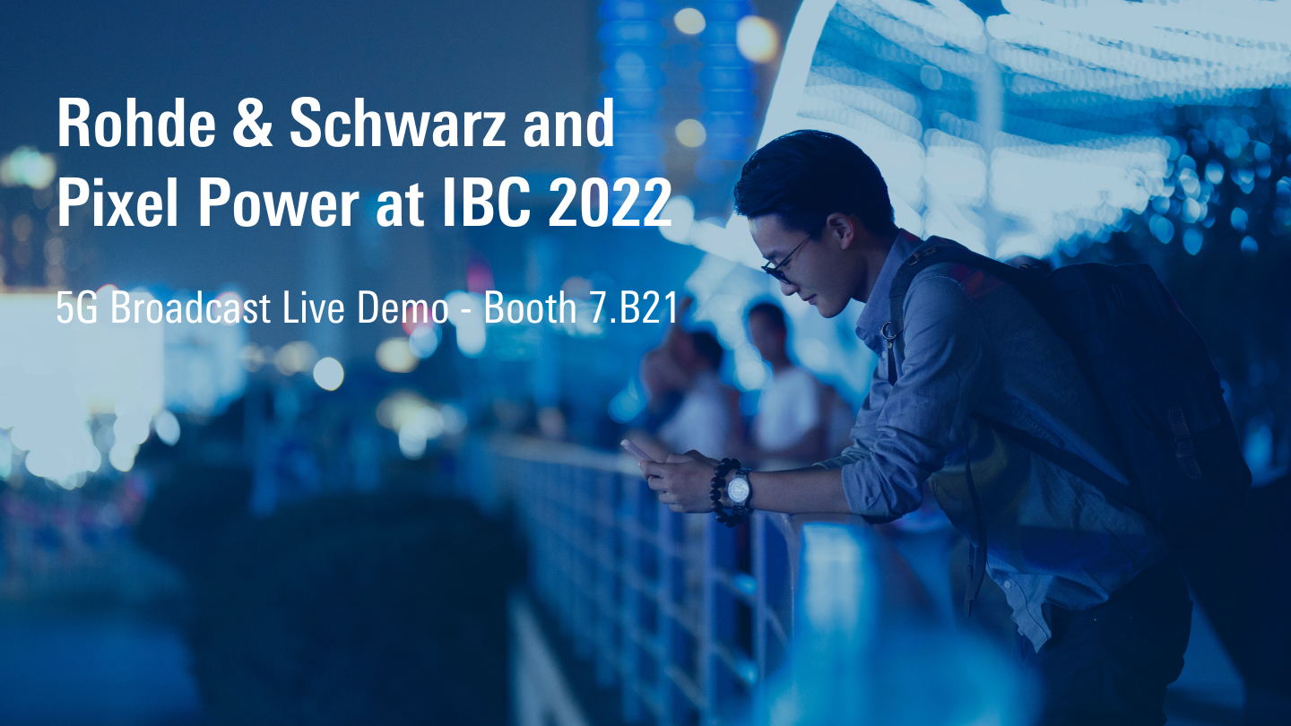 Rohde & Schwarz and Qualcomm spearhead live 5G Broadcast streaming to smartphones at IBC 2022 ...