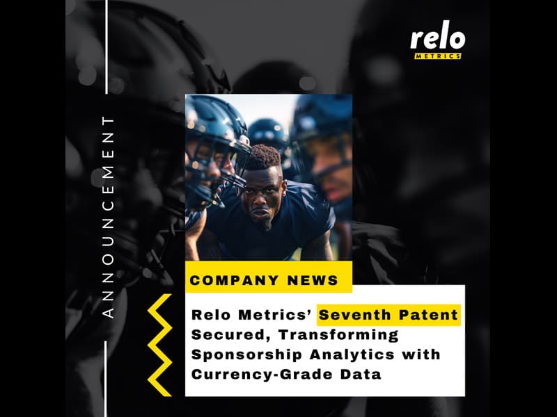 Relo Metrics Secures 7th U.S. Patent for Real-Time AI Sponsorship ...
